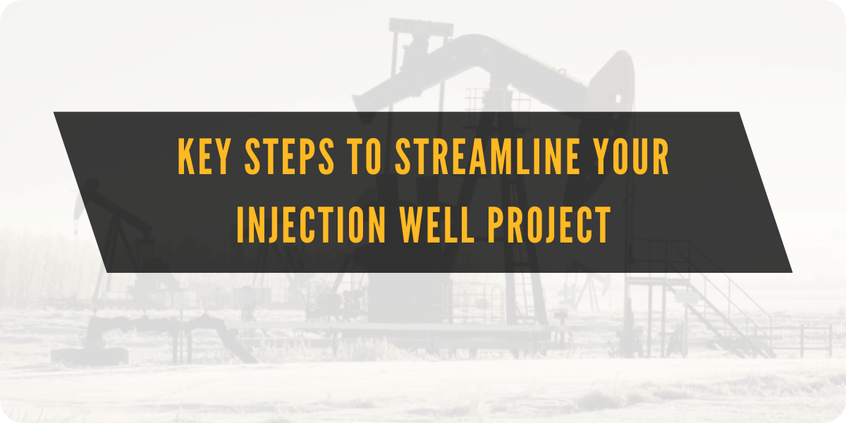 5 Key Steps to Streamline Your Injection Well Project - Injection ...